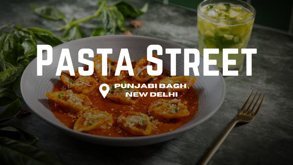 Pasta Street Makes Its Debut In Delhi NCR With New Punjabi Bagh Outlet ...